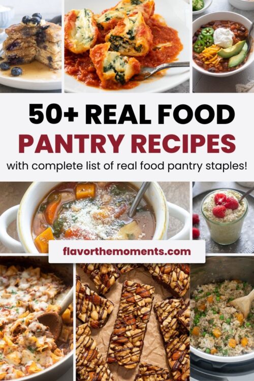 50+ Real Food Pantry Recipes - Flavor the Moments